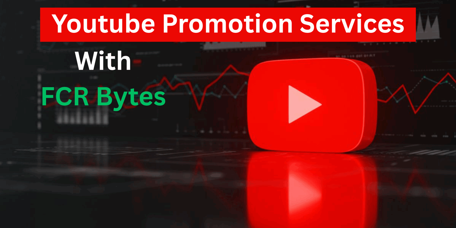 YouTube Promotion Services | FCR Bytes